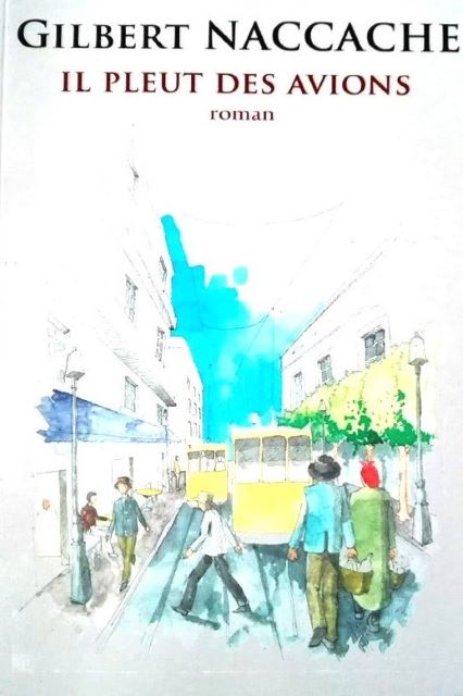 Lecture : “Il pleut des avions” de Gilbert Naccache. Par Arselène Ben ...